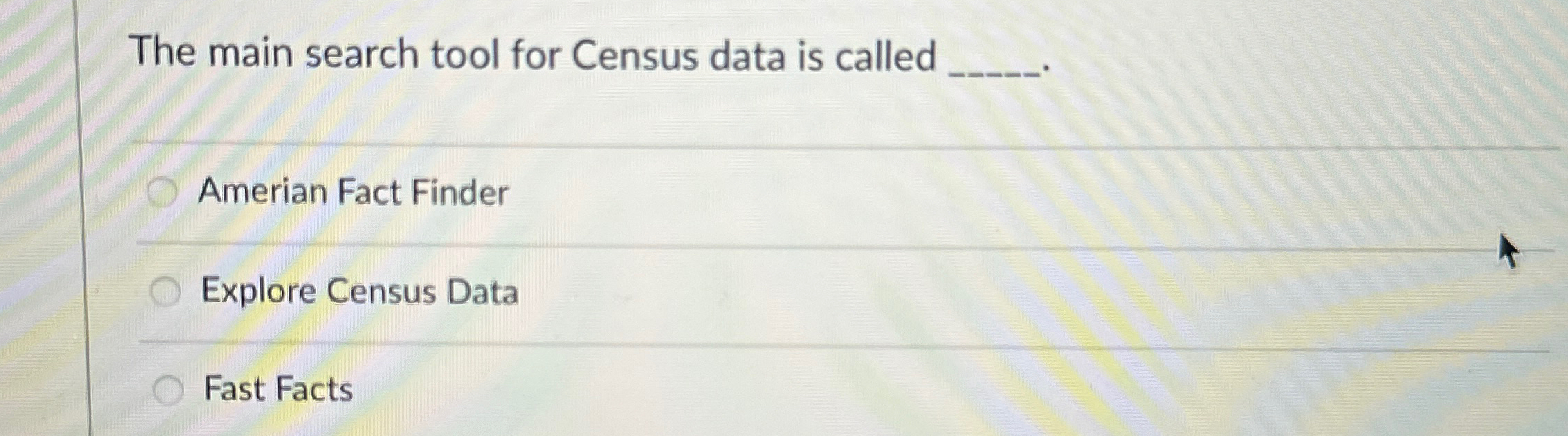 Solved The main search tool for Census data is calledAmerian | Chegg.com