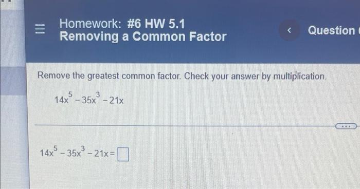 Solved Homework: #6 HW 5.1 Removing a Common Factor Question | Chegg.com