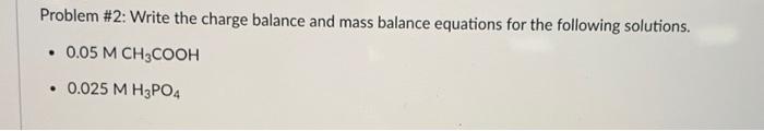 Solved Problem #2: Write the charge balance and mass balance | Chegg.com