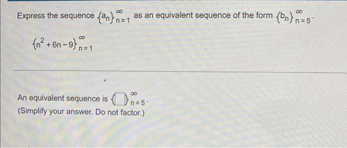 Solved as an equivalent sequence of the form {bn} n-5° = = | Chegg.com