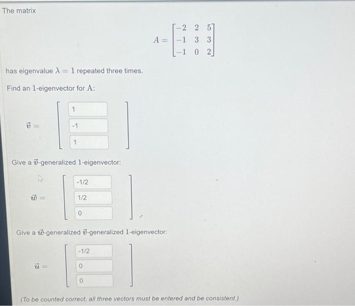 Solved The matrix has eigenvalue X = 1 repeated three times. | Chegg.com
