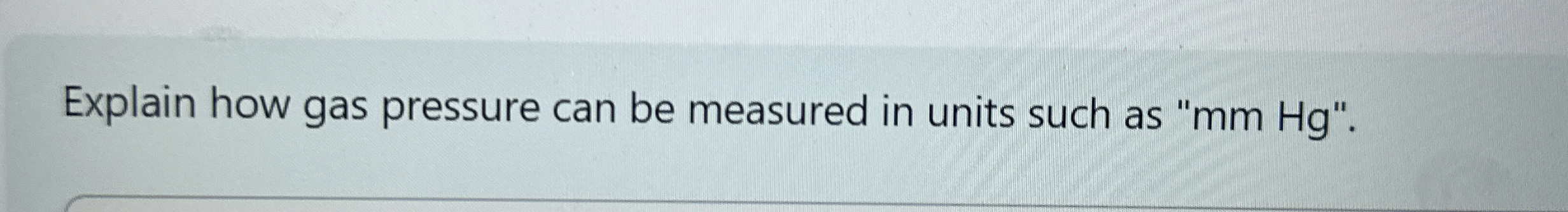 Solved Explain how gas pressure can be measured in units | Chegg.com