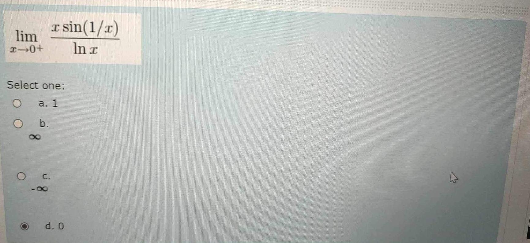 Solved limx→0+xsin(1x)lnxSelect one:a. 1b.∞c.-∞d. 0 | Chegg.com