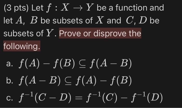 Solved (3 pts) Let f:X→Y be a function and let A,B be | Chegg.com Solved (3 pts) Let f:X→Y be a function and let A,B be | Chegg.com