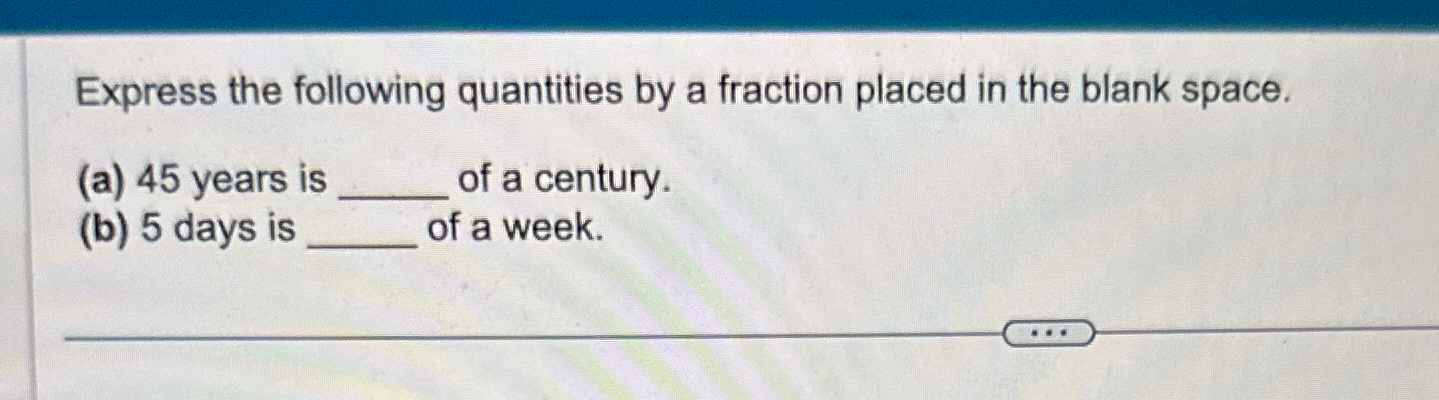 Solved Express the following quantities by a fraction placed | Chegg.com