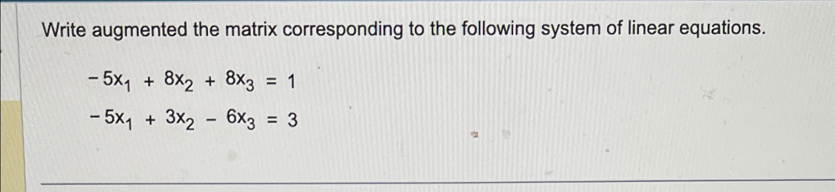 Solved Write augmented the matrix corresponding to the | Chegg.com
