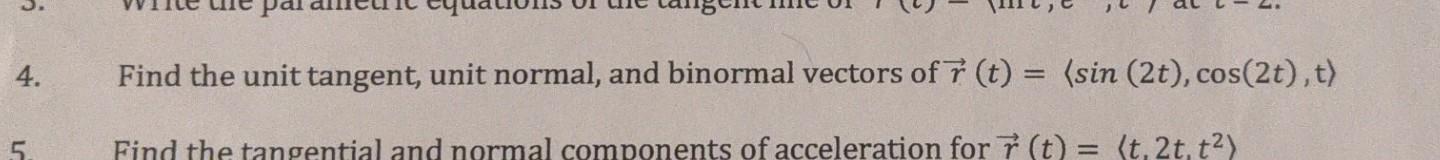 Solved Find the unit tangent, unit normal, and binormal | Chegg.com