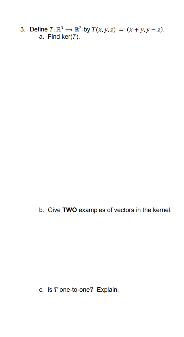 Solved Define T:R3→R2 ﻿by T(x,y,z)=(x+y,y-z).a. ﻿Find | Chegg.com