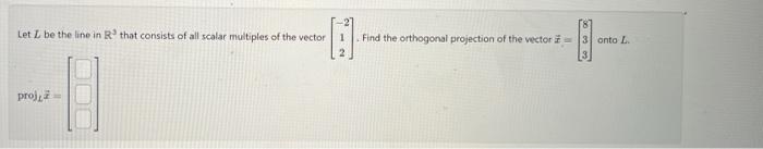 Solved Let L be the line in R3 that consists of all scalar | Chegg.com