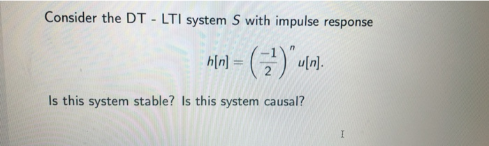 Solved Consider the DT - LTI system S with impulse response | Chegg.com