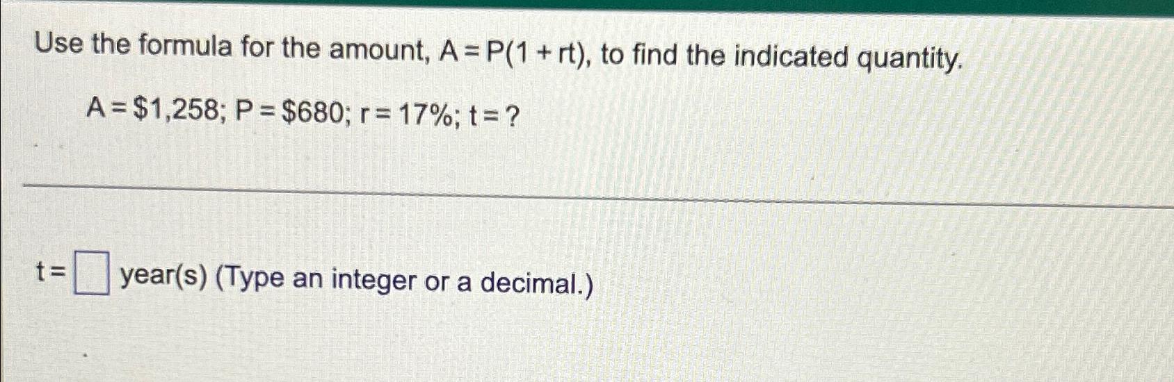 Solved Use the formula for the amount, A=P(1+rt), ﻿to find | Chegg.com