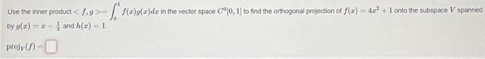 Solved Use the inner product f,g =∫01f(x)g(x)dx in the | Chegg.com