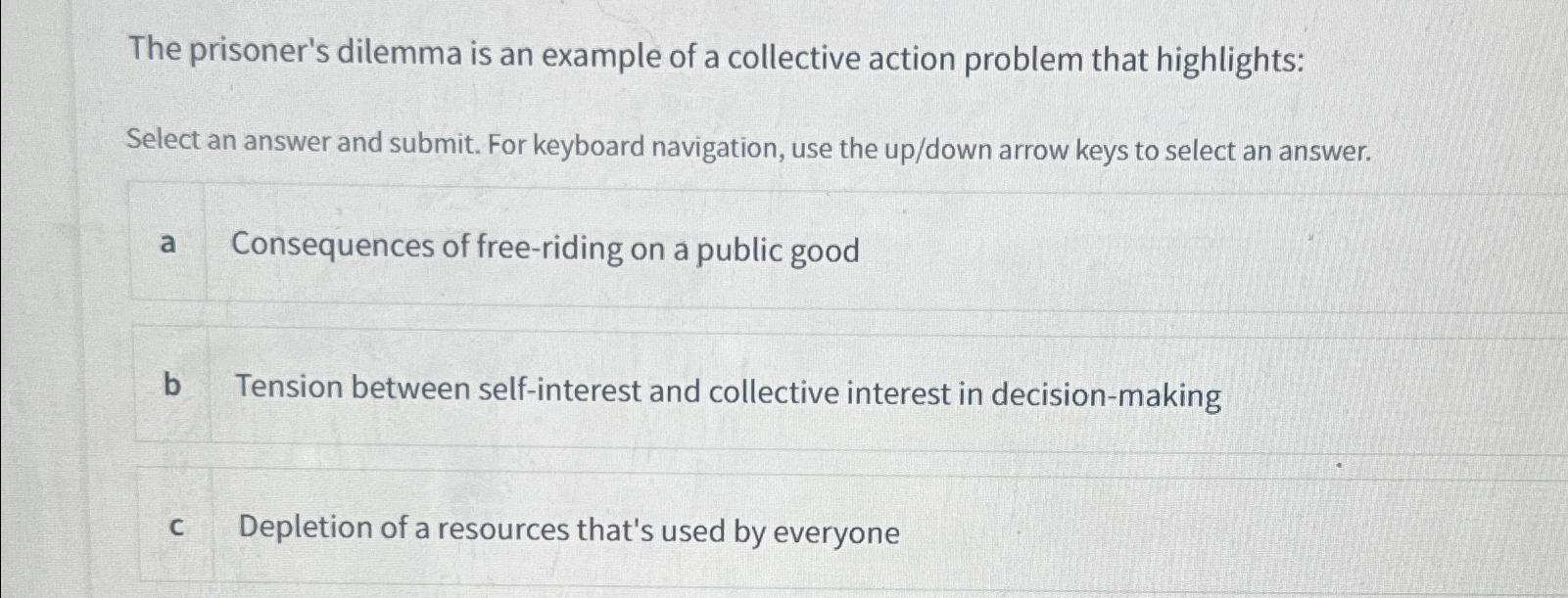 Solved The prisoner's dilemma is an example of a collective | Chegg.com