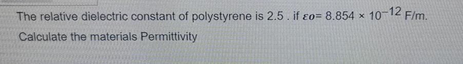 Solved The relative dielectric constant of polystyrene is | Chegg.com