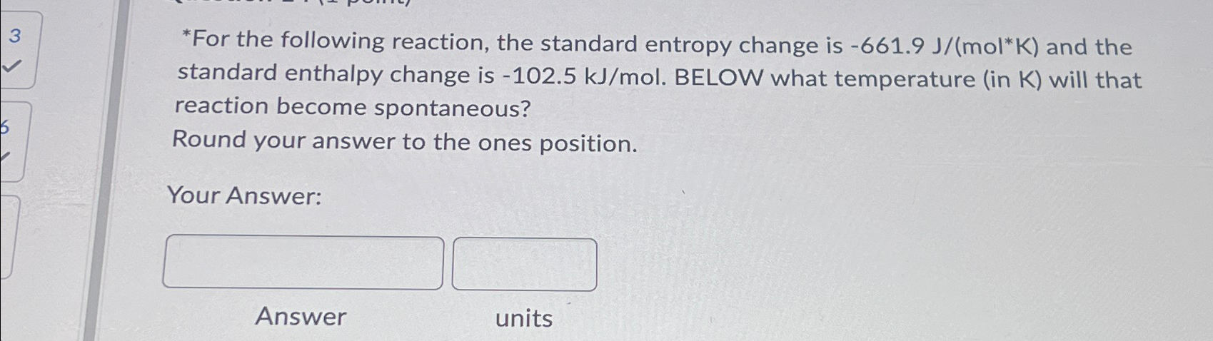 Solved *For the following reaction, the standard entropy | Chegg.com