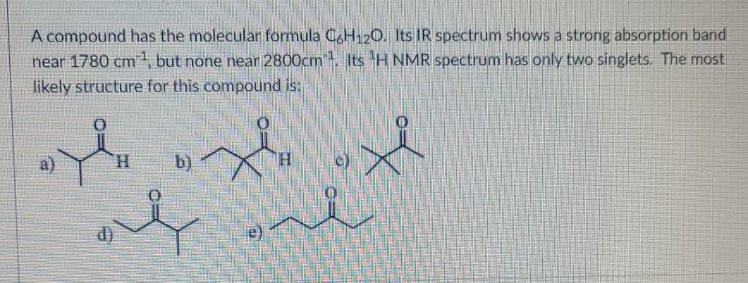 Solved A compound has the molecular formula C6H120. Its IR | Chegg.com