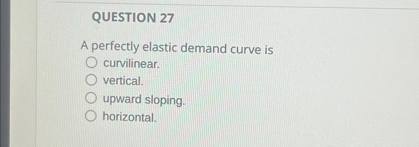 Solved QUESTION 27A perfectly elastic demand curve is | Chegg.com