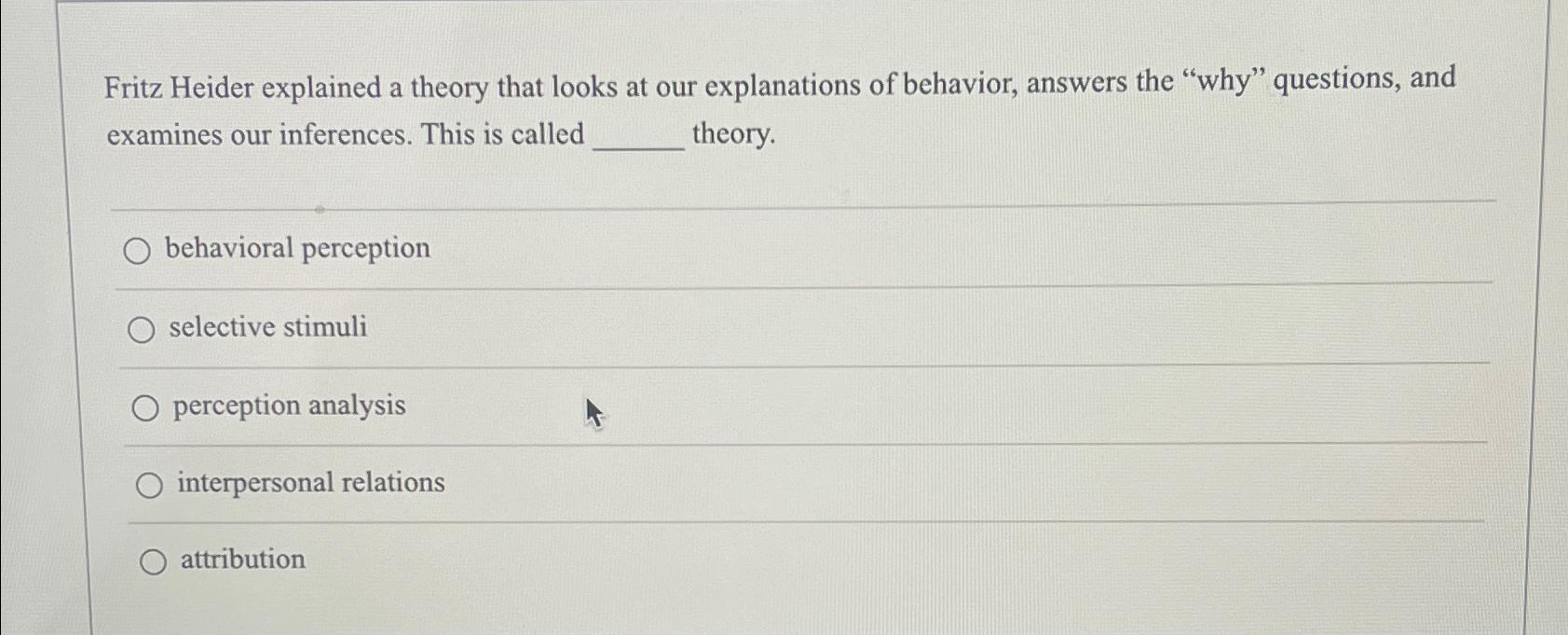 Solved Fritz Heider explained a theory that looks at our | Chegg.com