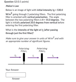 Solved Question 12 (0.5 points) Malus's Law Below is an | Chegg.com