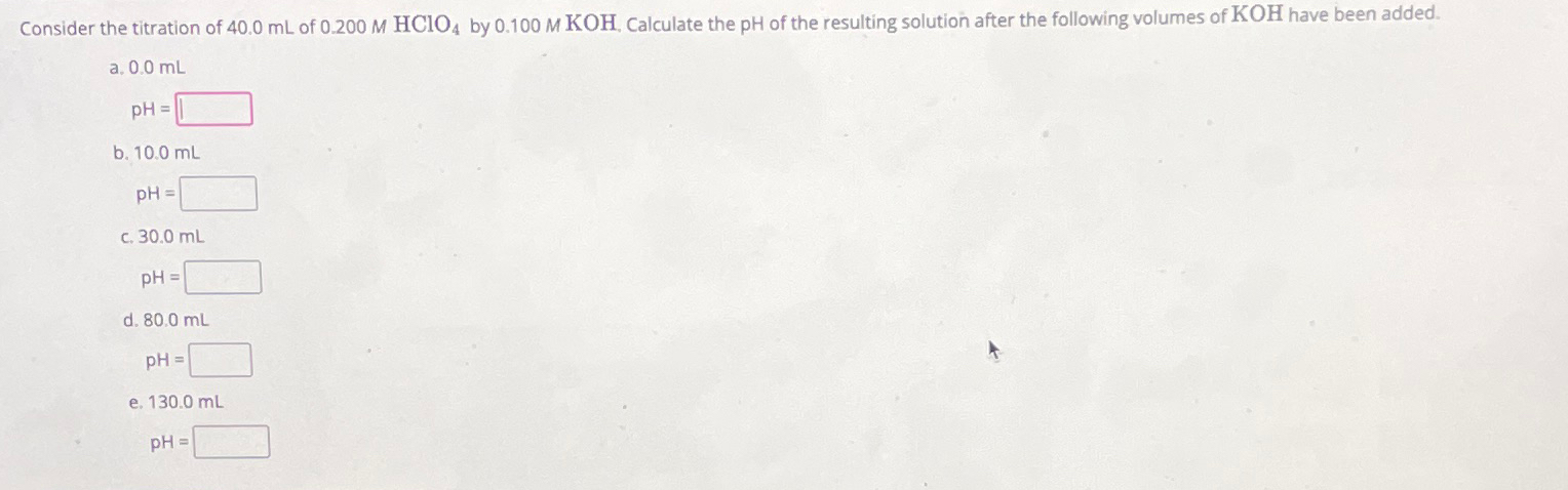 Solved Consider the titration of 40.0mL ﻿of 0.200MHClO4 ﻿by | Chegg.com