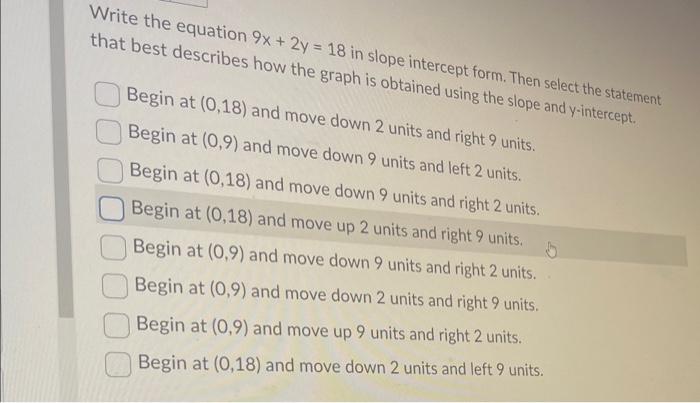Solved that best equation 9x+2y=18 in slope intercept form. | Chegg.com