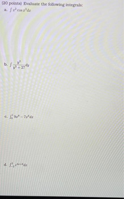 Solved (20 points) Evaluate the following integrals: S | Chegg.com Solved (20 points) Evaluate the following integrals: S | Chegg.com