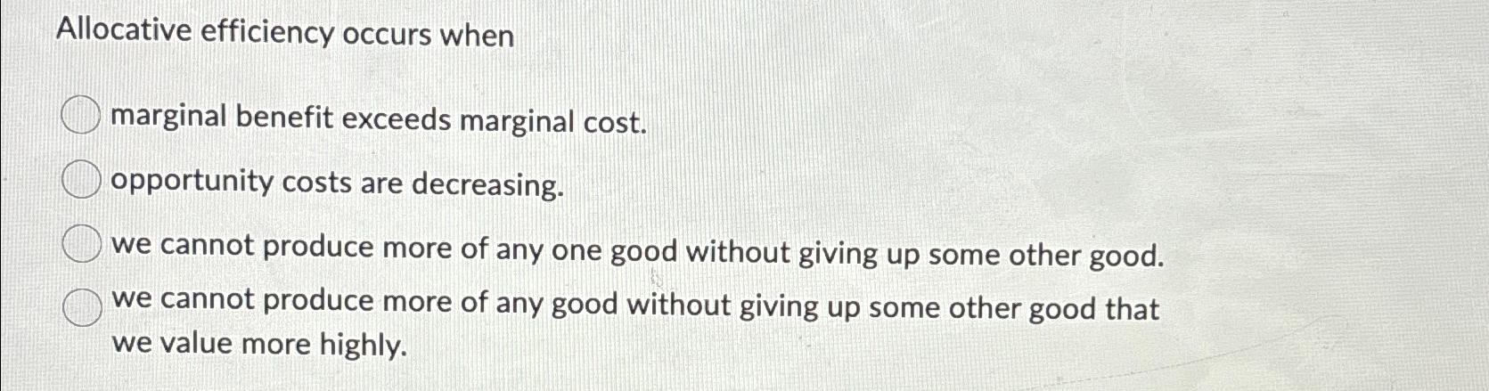 Solved Allocative efficiency occurs whenmarginal benefit | Chegg.com