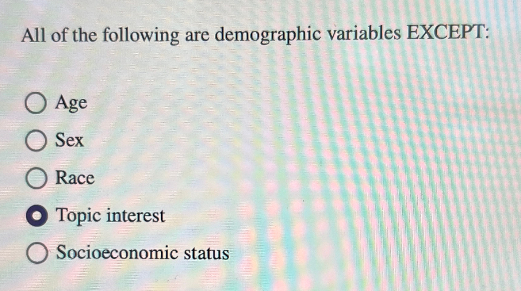 Solved All of the following are demographic variables | Chegg.com
