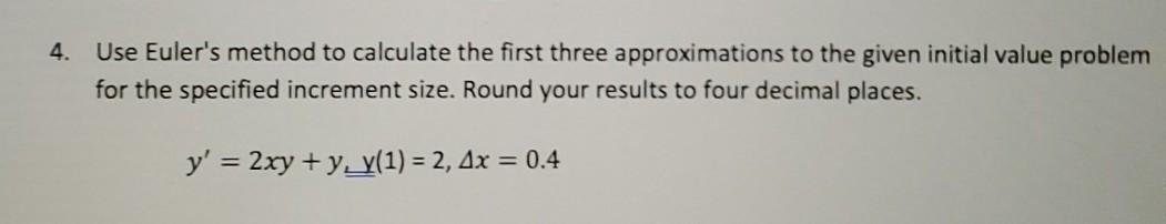 Solved 4. Use Euler's method to calculate the first three | Chegg.com