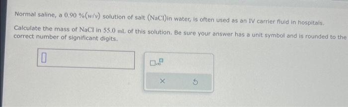 Solved Normal saline, a 0.90%(w/v) solution of sait (NaCl) | Chegg.com