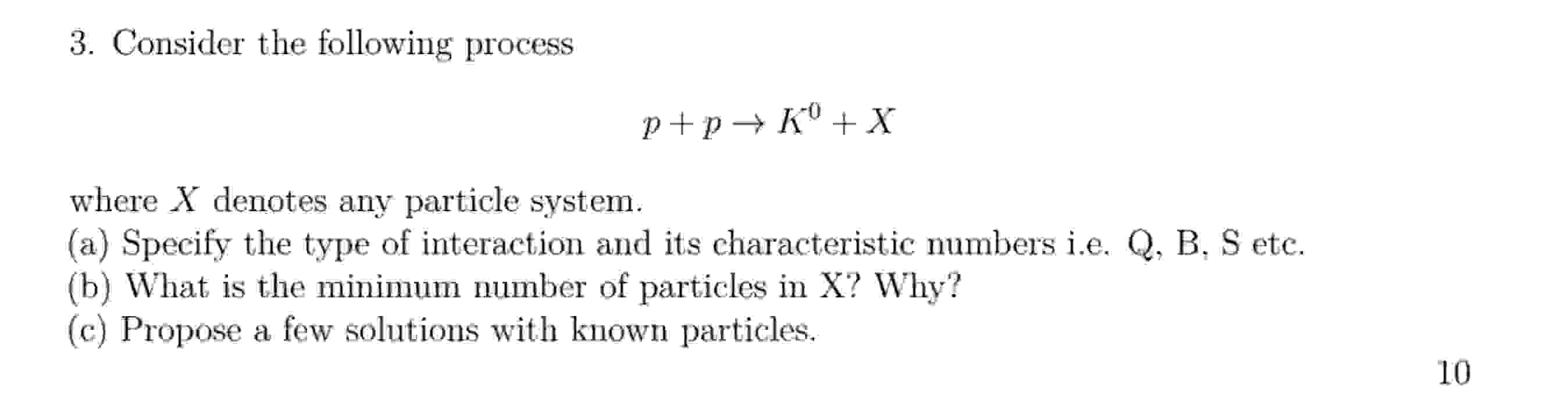 Solved Consider the following processp+p→K0+ \chi where x | Chegg.com