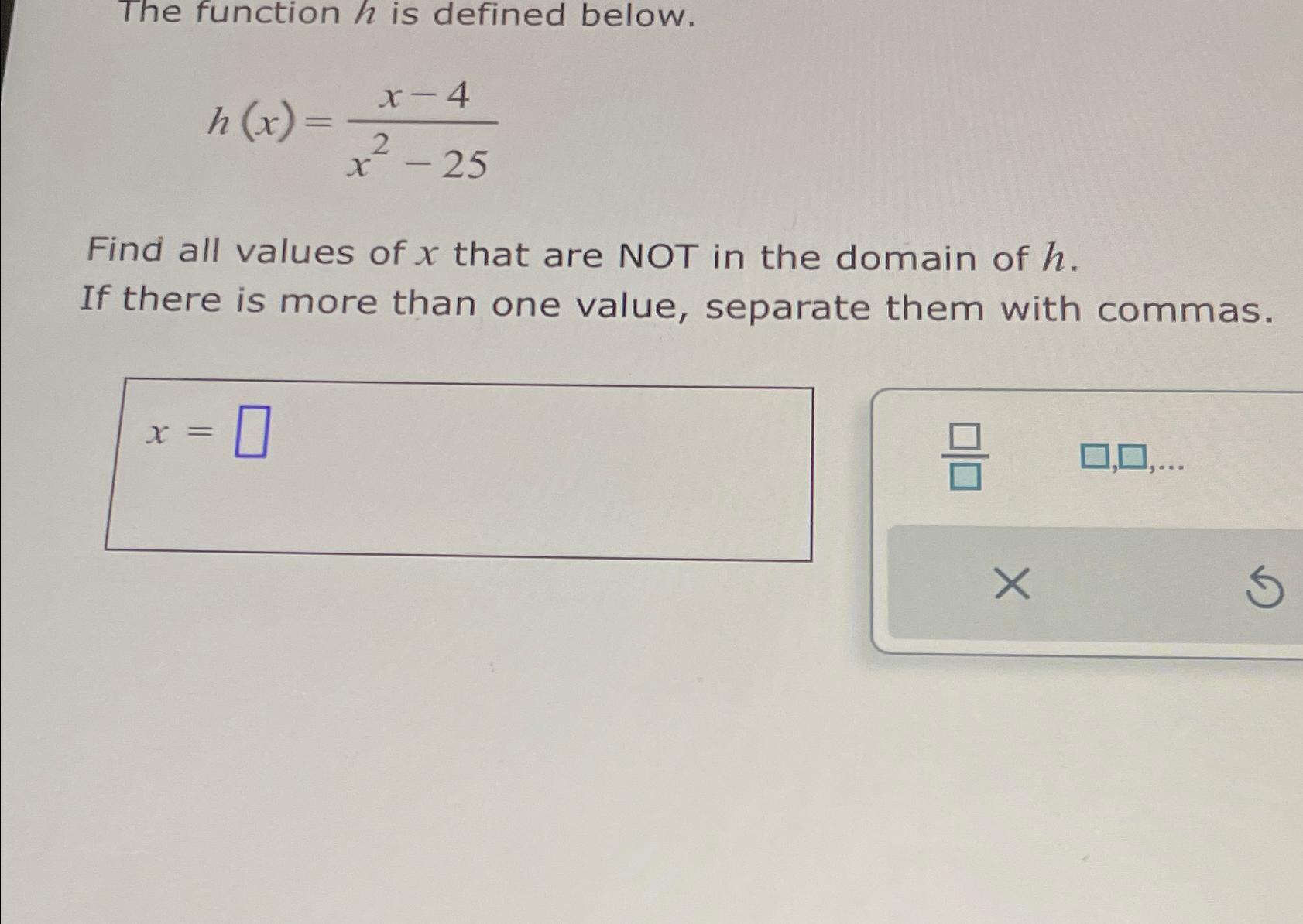 Solved The function h ﻿is defined below.h(x)=x-4x2-25Find | Chegg.com