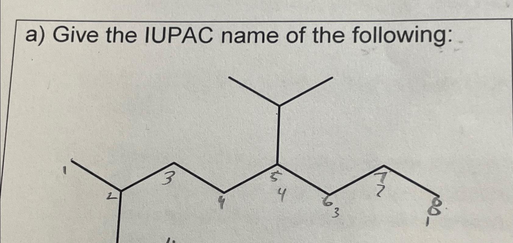 Solved a) ﻿Give the IUPAC name of the following: | Chegg.com