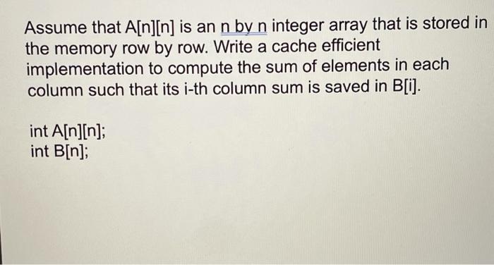 Solved Assume that A[n][n] is an n by n integer array that | Chegg.com