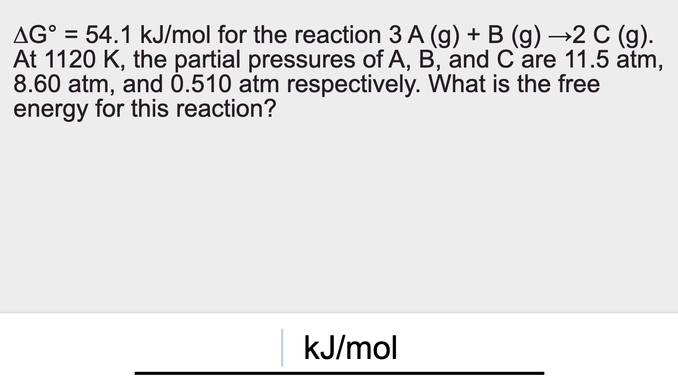 Solved ΔG°=54.1kJmol ﻿for the reaction 3A(g)+B(g)→2C(g).At | Chegg.com