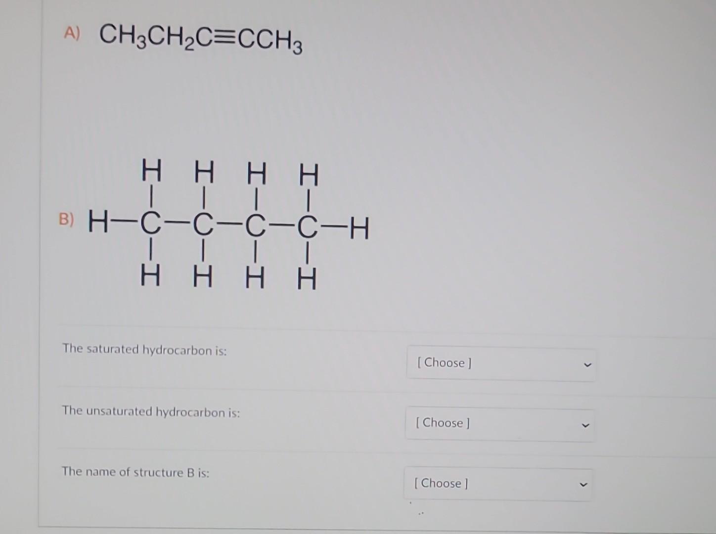 Solved A) CH3CH2C≡CCH3 The saturated hydrocarbon is: The | Chegg.com