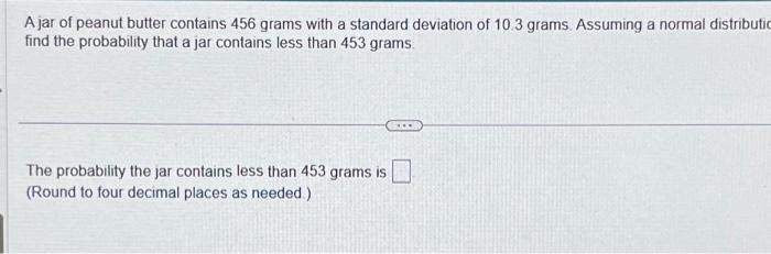 Solved A jar of peanut butter contains 456 grams with a | Chegg.com