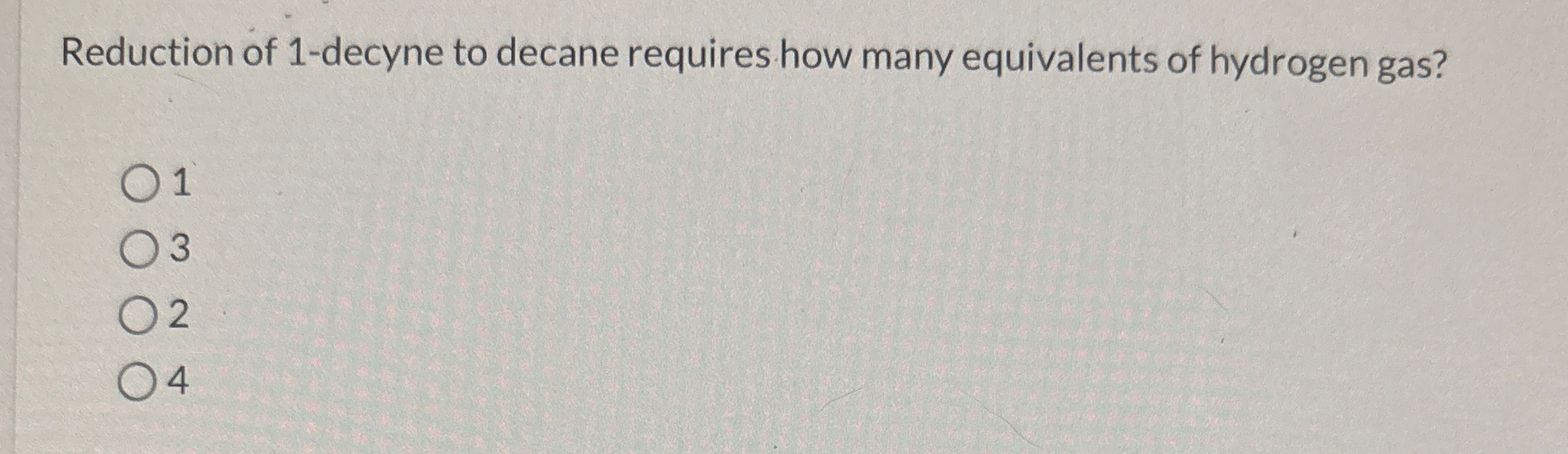 Reduction of 1-decyne to decane requires how many | Chegg.com