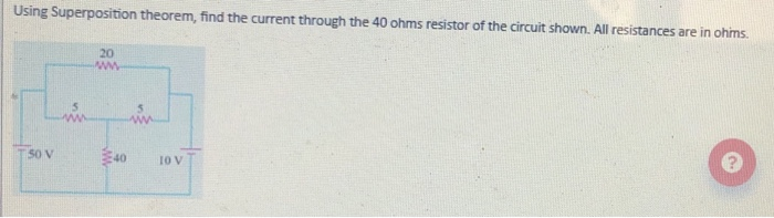 Solved Using Superposition theorem, find the current through | Chegg.com