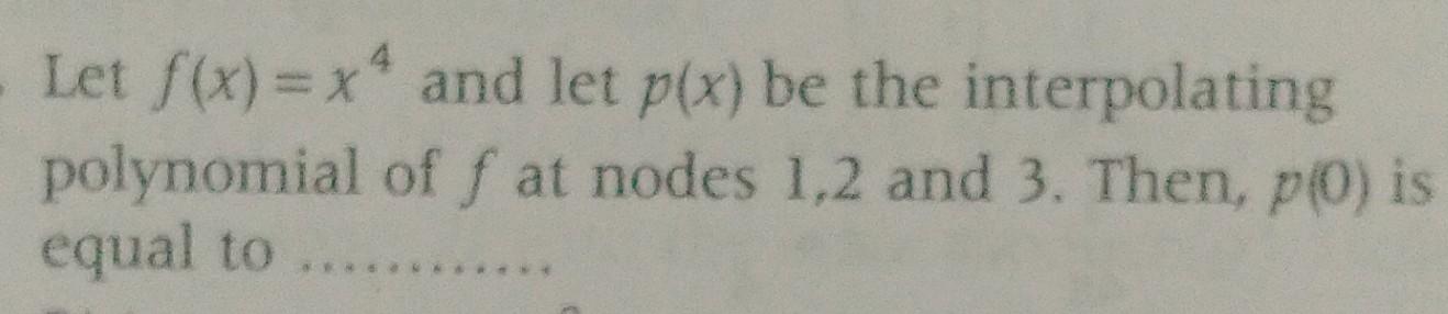 Solved Let f(x)=x4 and let p(x) be the interpolating | Chegg.com