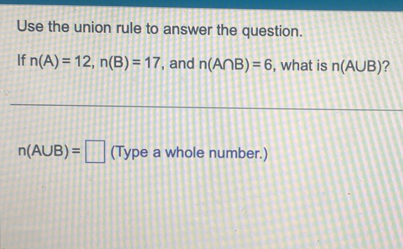 Solved Use the union rule to answer the question.If | Chegg.com