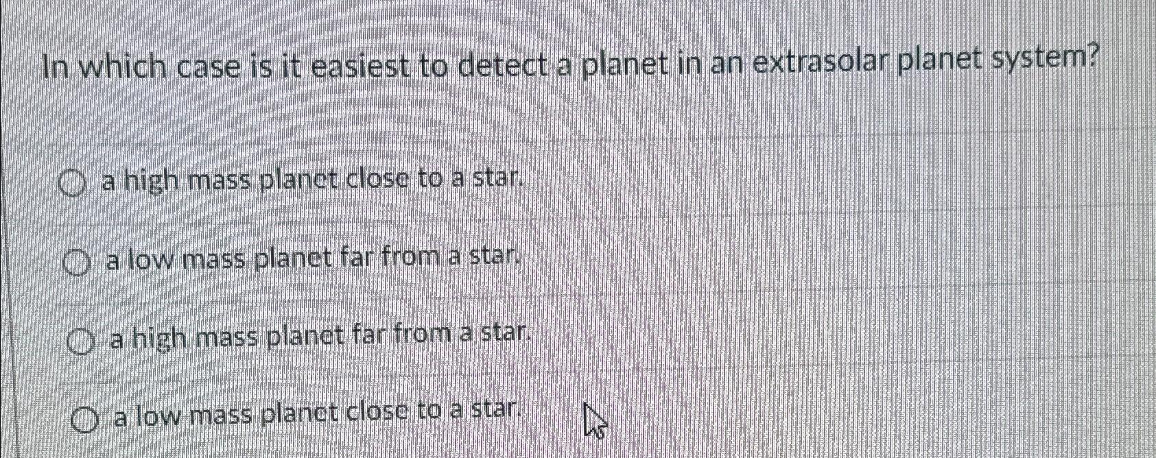 Solved In which case is it easiest to detect a planet in an | Chegg.com
