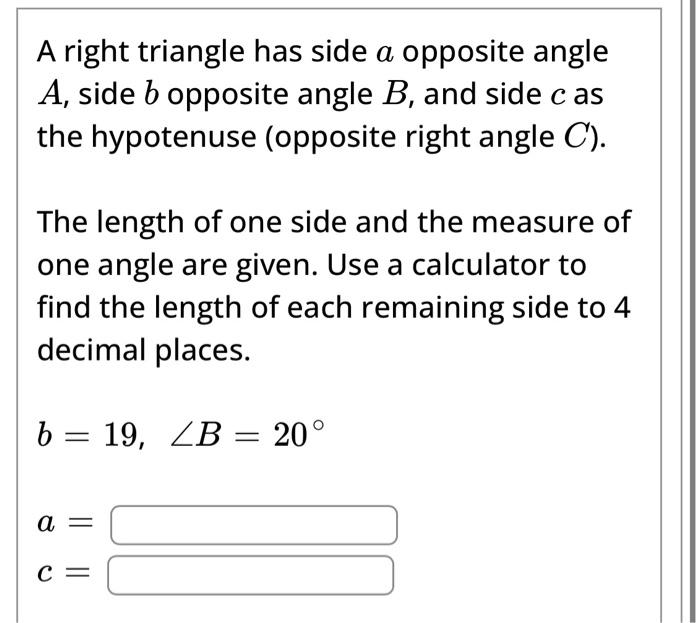 Solved A right triangle has side a opposite angle A, side b | Chegg.com