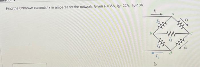 Solved Find the unknown currents 14 in amperes for the | Chegg.com