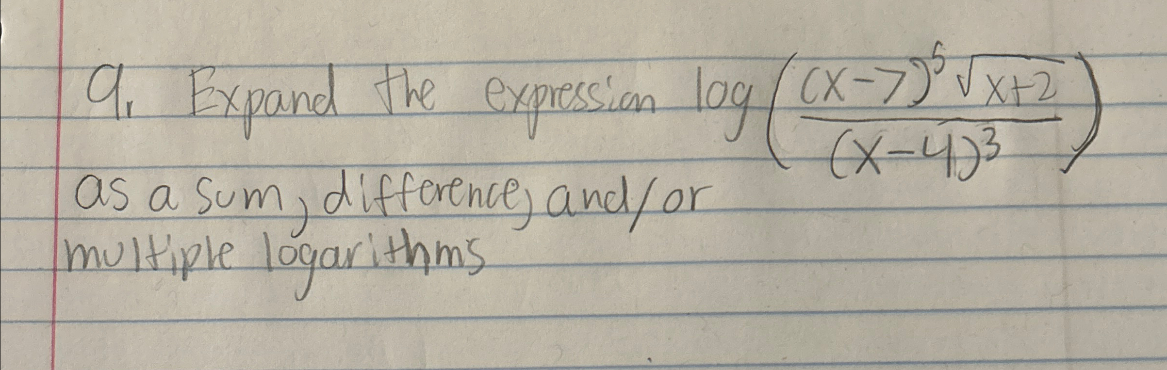 Solved Expand the expression log((x-7)5x+22(x-4)3) ﻿as a | Chegg.com