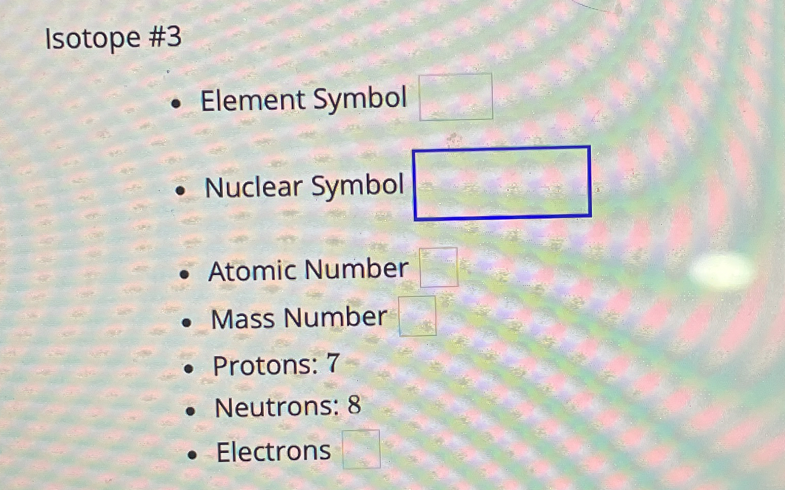 Solved Isotope #3Element Symbol Nuclear Symbol Atomic | Chegg.com