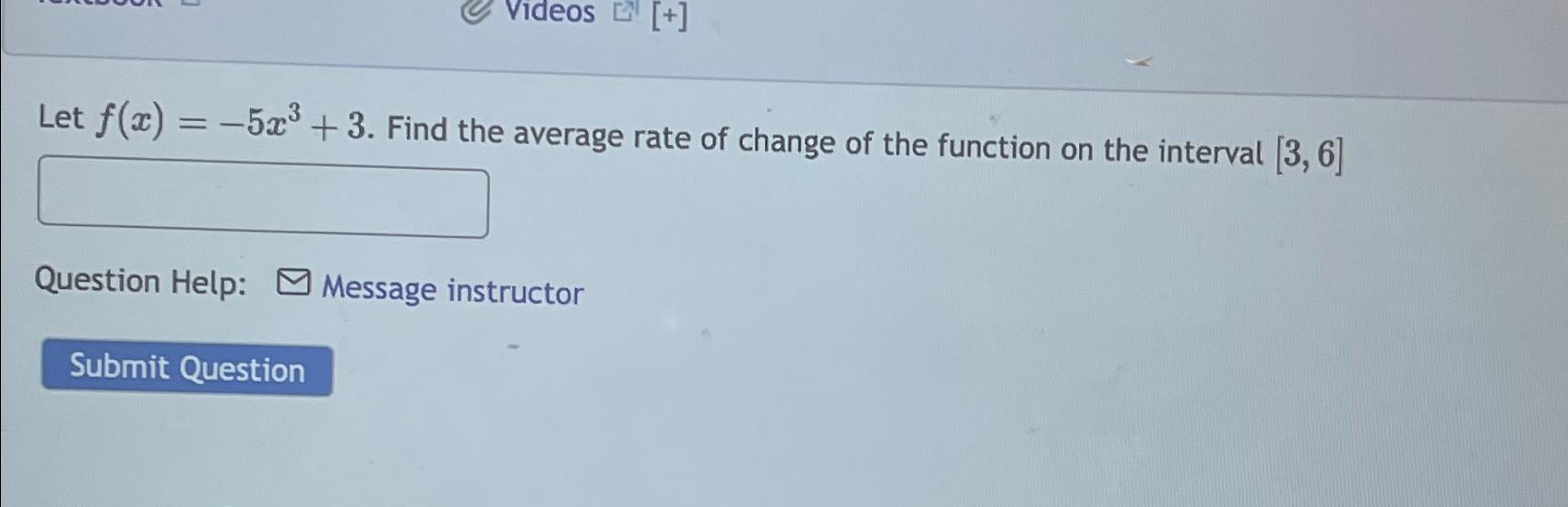Solved Let f(x)=-5x3+3. ﻿Find the average rate of change of | Chegg.com | Chegg.com