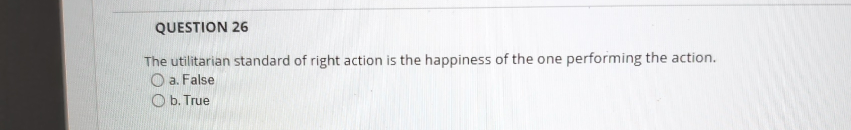 Solved QUESTION 26The utilitarian standard of right action | Chegg.com