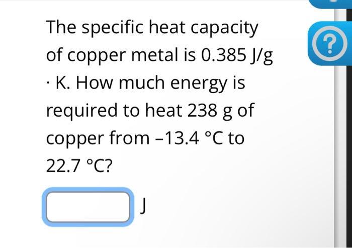Solved The specific heat capacity of copper metal is 0.385 | Chegg.com