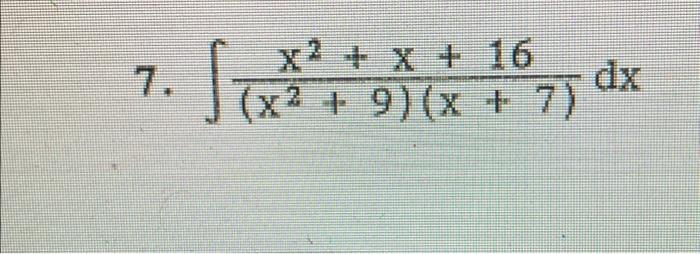 Solved ∫(x2+9)(x+7)x2+x+16dx | Chegg.com